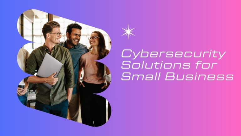 Essential Cybersecurity Practices for small business - Cybersecurity Solutions for Small Business